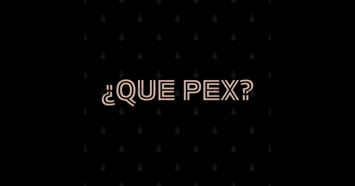 Que Pex - Mexican - Sticker | TeePublic