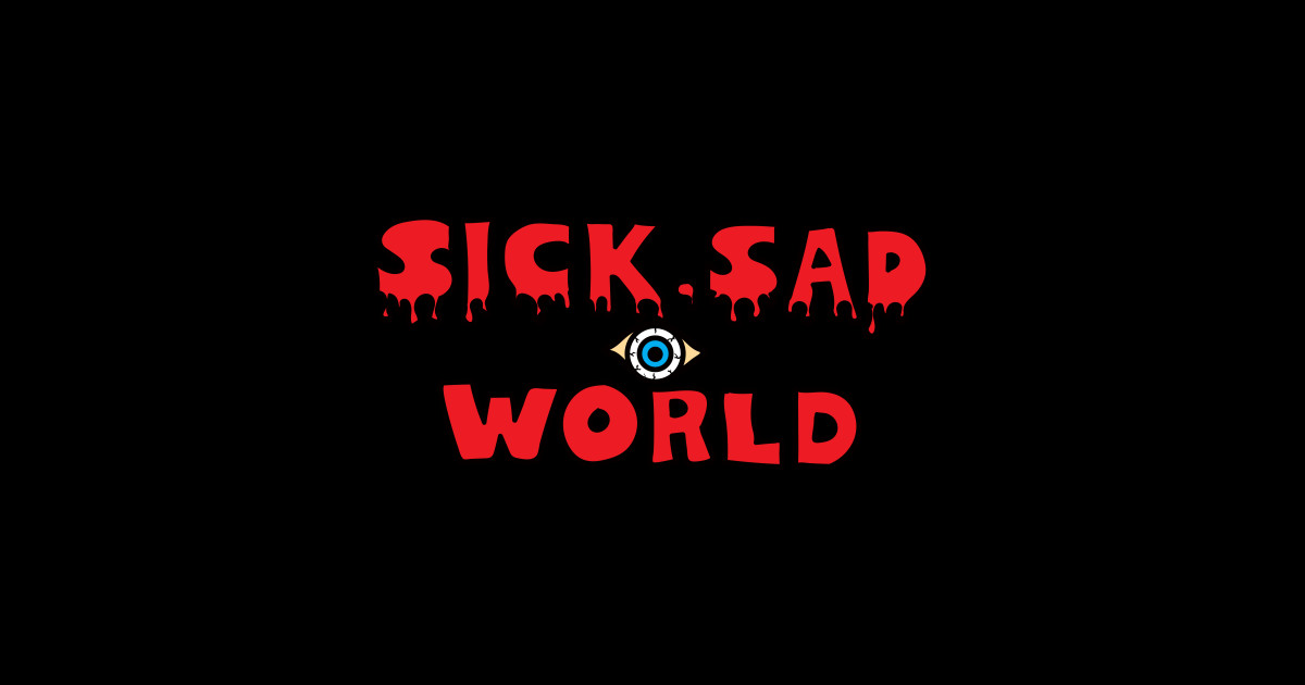 Our World, Sick, Sad World - Sick Sad World Daria - Sticker | TeePublic