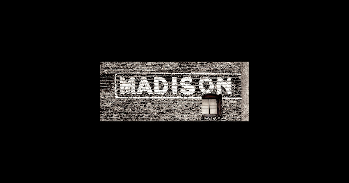 Madison Sign BW - Madison, Wisconsin - Madison - Posters and Art Prints ...