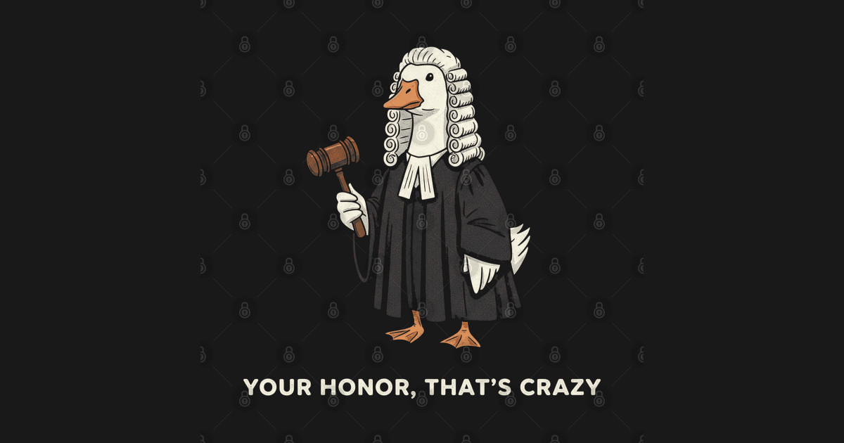 Untitled Goose Game Judge Your Honor Thats Crazy Funny Meme Court ...
