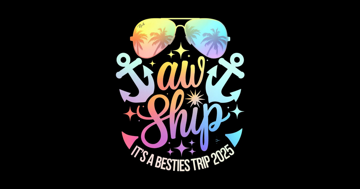Aw Ship It’s a Besties Trip 2025 Friends Vacay Cruise 2025 - Cruise ...