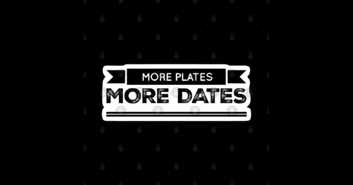 More plates more dates - More Plates More Dates - Sticker | TeePublic