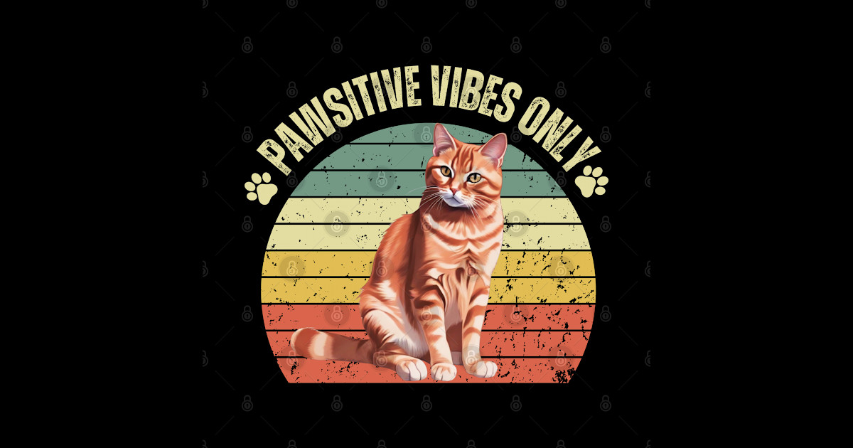 Pawsitive Vibes Only - Adorable and Uplifting Pet-Themed Design - Cat ...