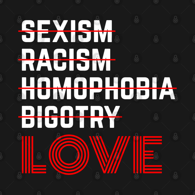 Anti prejudice and more Love - Human Rights - T-Shirt | TeePublic