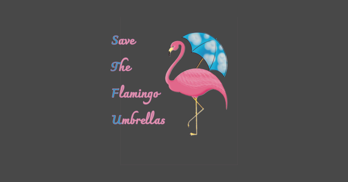 Save The Flamingo Umbrellas - Shut Up - T-Shirt | TeePublic