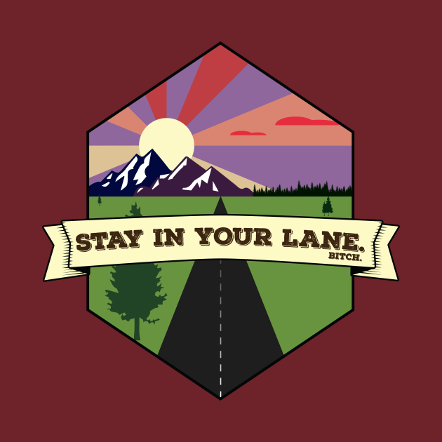 Stay in your lane - Stay In Your Lane - T-Shirt | TeePublic