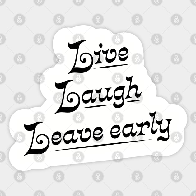 Live Laugh Leave Early - the introvert's motto - Introvert - Sticker ...