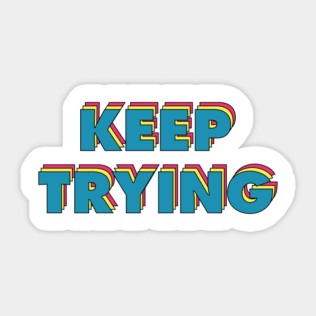 Keep Trying - Failure - Sticker | TeePublic