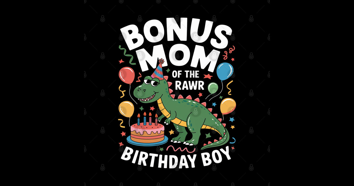 Bonus Mom Of The Birthday Boy T-Rex Dinosaur Birthday Groovy - Bonus Mom Of The Birthday Boy T ...