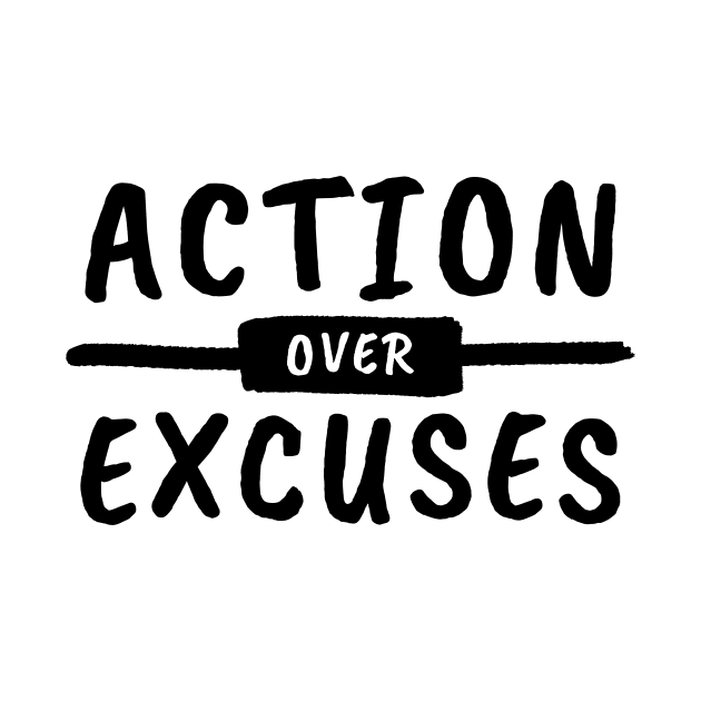 Action Over Excuses Motivation - Workout Motivation - T-Shirt | TeePublic