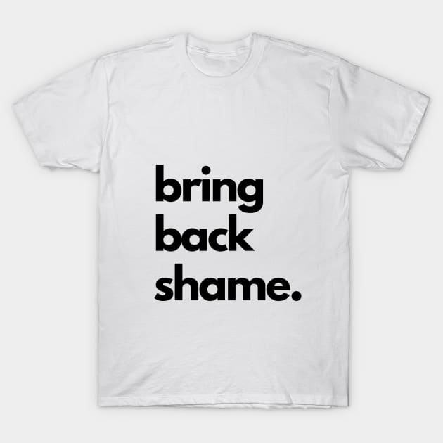 Bring Back Shame - Shameful - T-Shirt | TeePublic