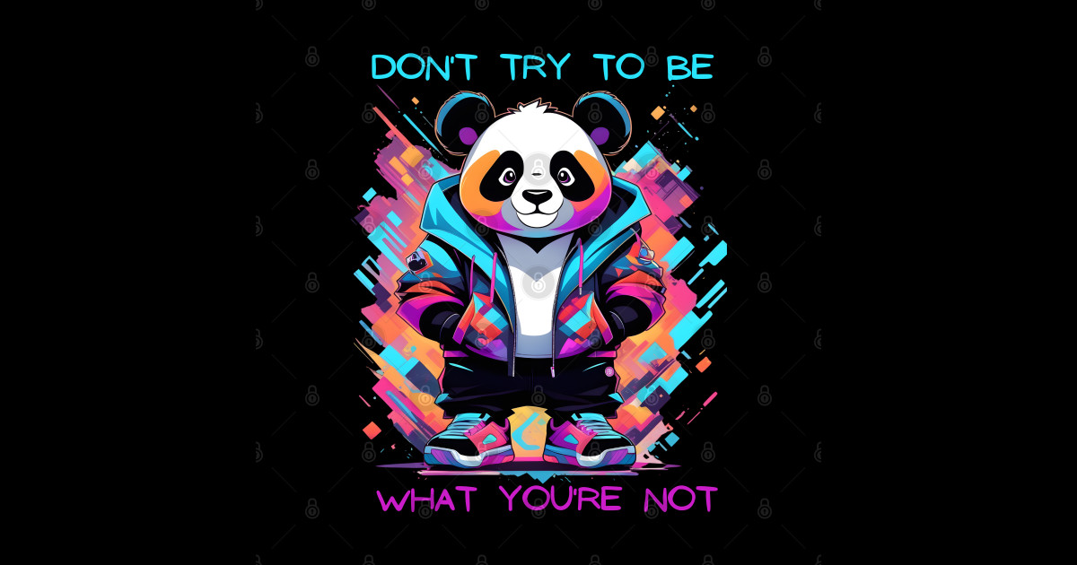 Don't try to be something you're not - Panda - Sticker | TeePublic