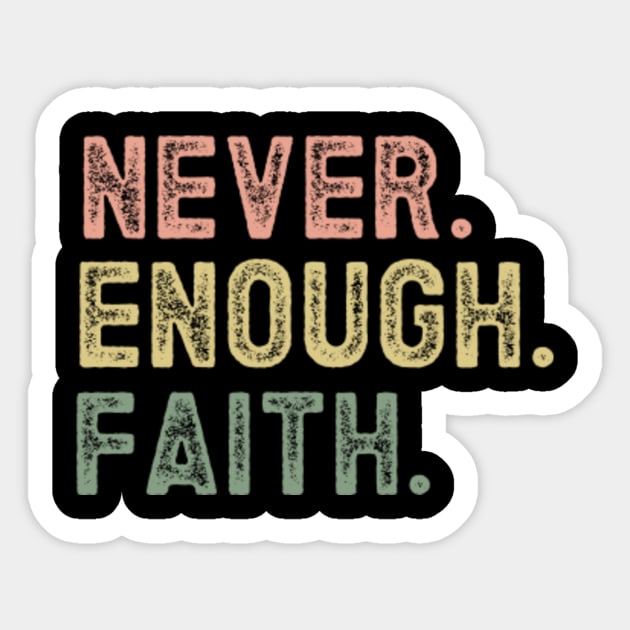 Never enough faith - in plain letters - Faith Hope Love - Sticker ...