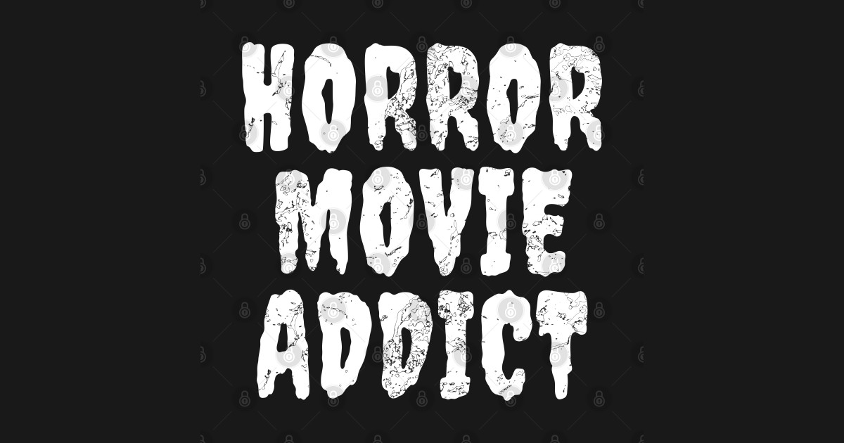 Horror Movie Addict - Horror - T-Shirt | TeePublic
