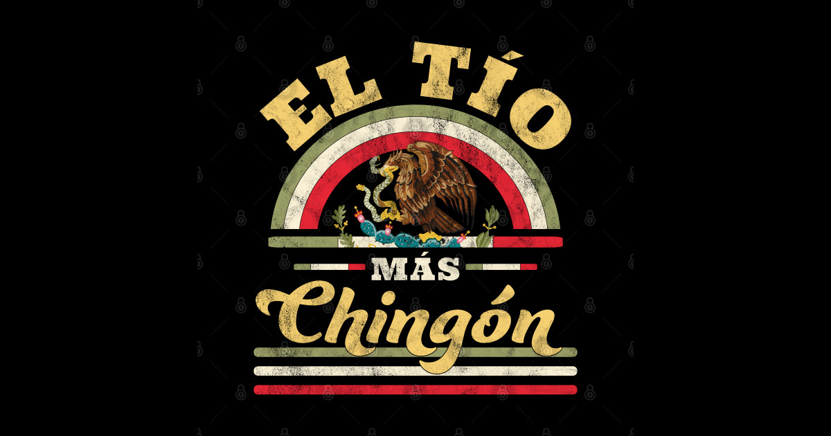 El Tio Mas Chingon Mexican Flag Uncle - El Tio Mas Chingon - Sticker ...