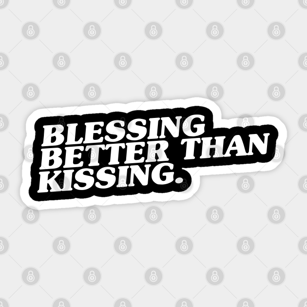 Funny Blessing Quote - Funny Blessing Quote - Sticker | TeePublic