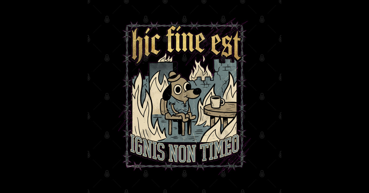 Hic Fine Est Medieval Meme - Medieval This Is Fine - Sticker | TeePublic