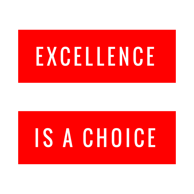 Excellence is a Choice - Quotes - T-Shirt | TeePublic