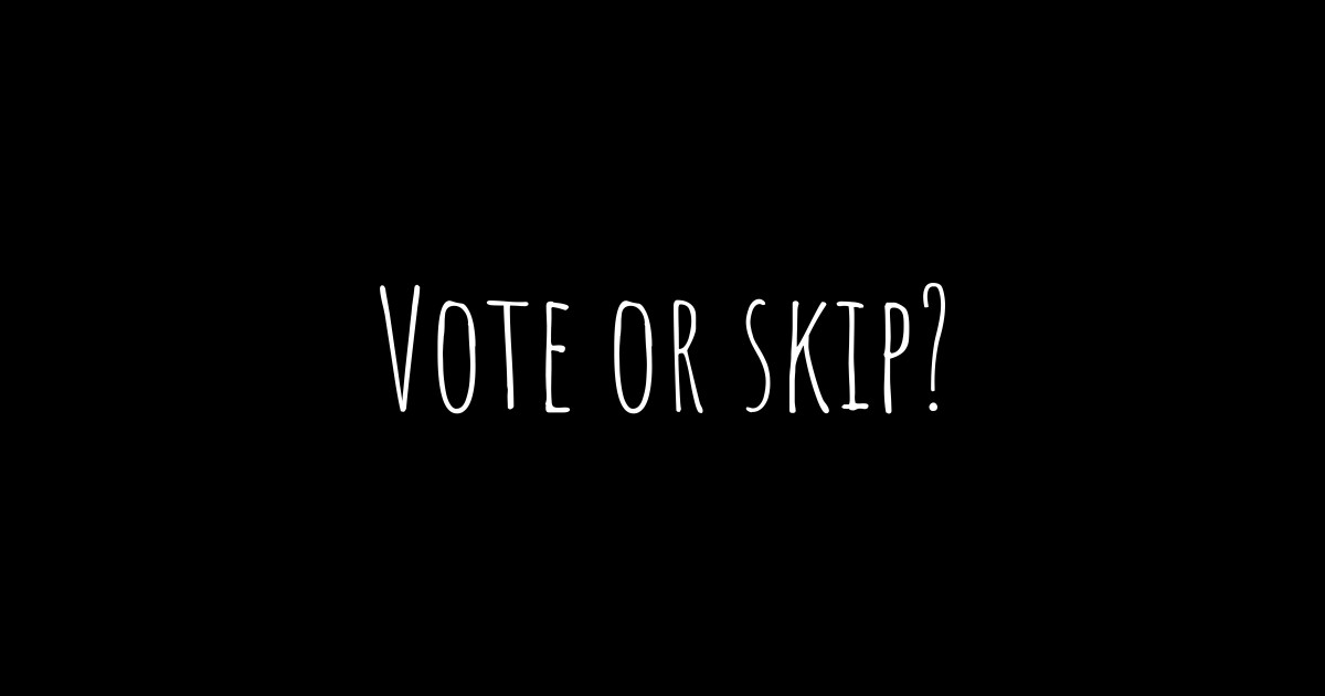 Vote or skip? - Vote Or Skip - Sticker | TeePublic