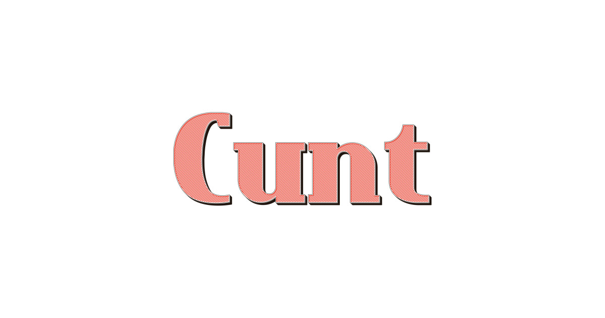 Cunt - Cunt - Sticker | TeePublic