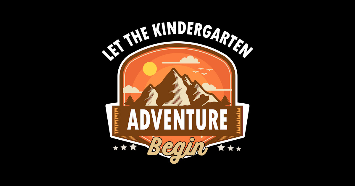 Back To School Let The Kindergarten Adventure Begin - Let The ...