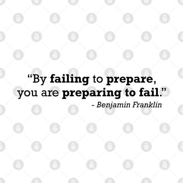 Benjamin Frankin Failing to Prepare Preparing To Fail Quote - Benjamin ...