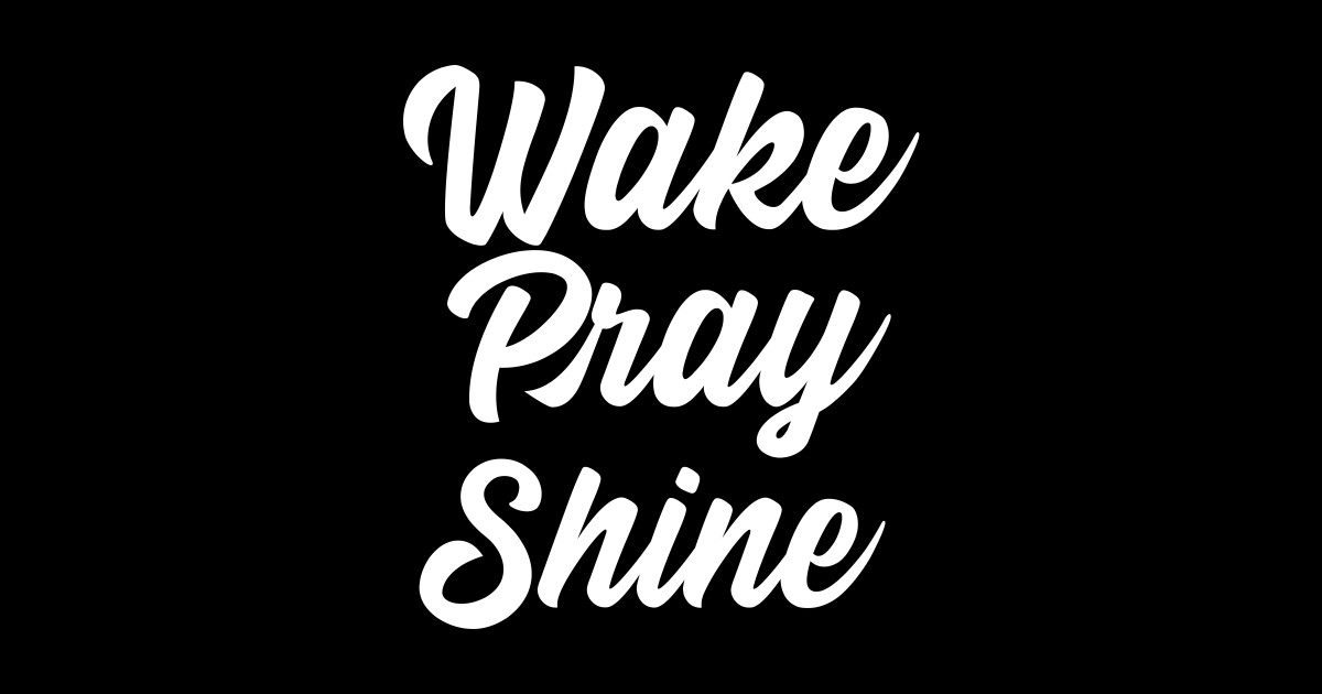 Wake Pray Shine Clothing and art - Arise And Shine - Sticker | TeePublic
