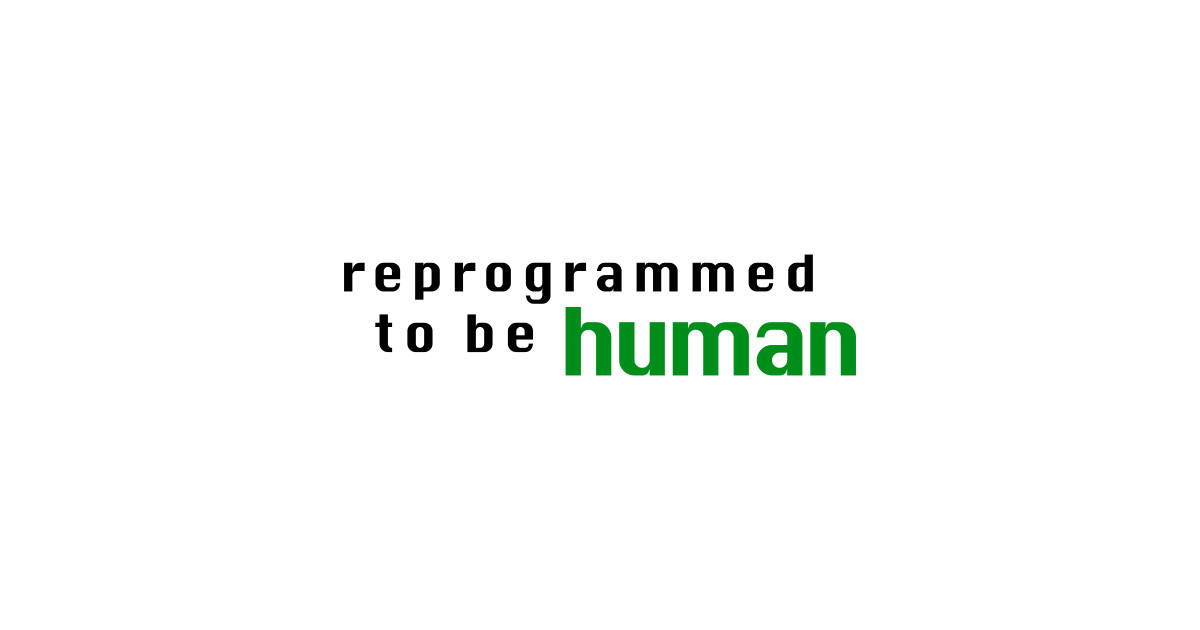 Reprogrammed to Be Human 2021 - Reprogram The Man - T-Shirt | TeePublic