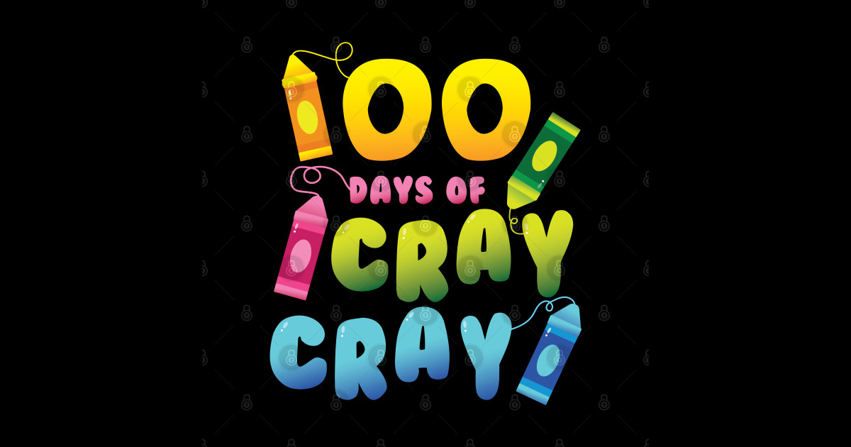 Teacher 100 Days Cray Cray of School - 100 Days Of School Cray Cray ...