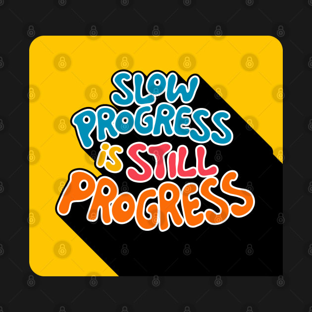 Slow Progress is Still Progress word lettering quote - Tshrits - T-Shirt | TeePublic