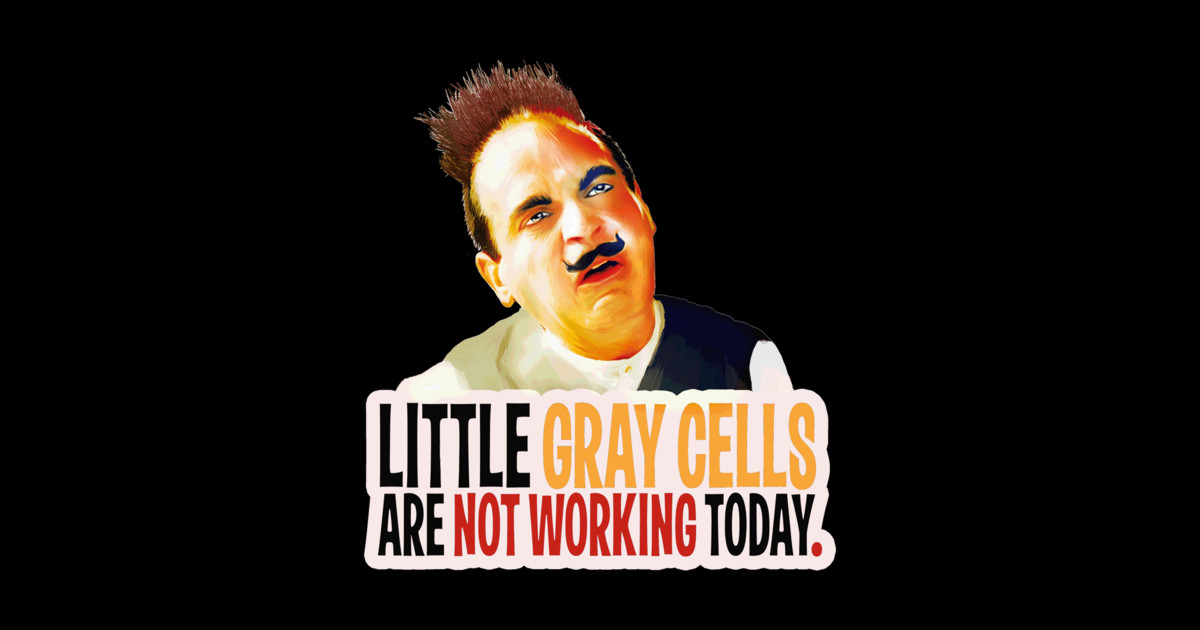 Hercule Poirot! little gray cells are not working today - Hercule ...