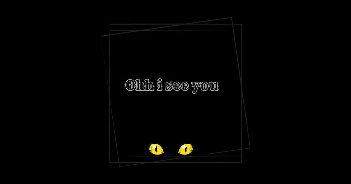 ohh i see you cat - I See You - Sticker | TeePublic