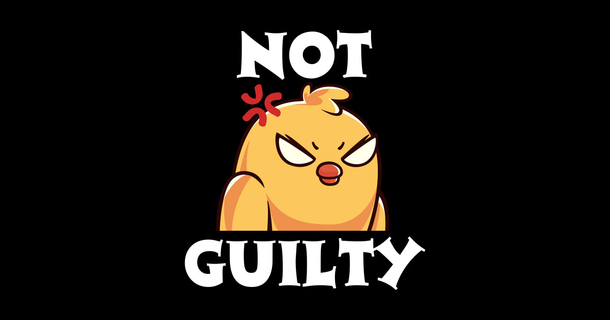 Not Guilty chicken - Not Guilty - Sticker | TeePublic