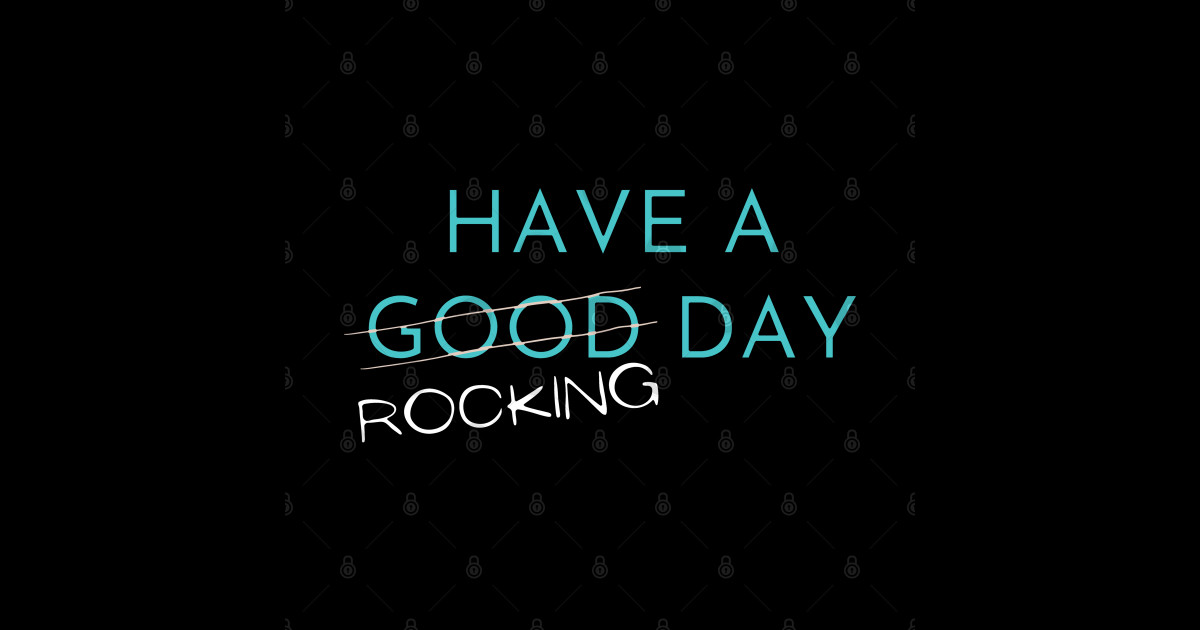 Have A Rocking Day - Positive Quote - Sticker | TeePublic
