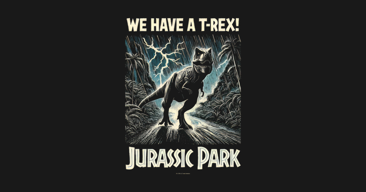 Jurassic Park We Have A T Rex - diedad #8938 - Jurassic Park - T-Shirt ...