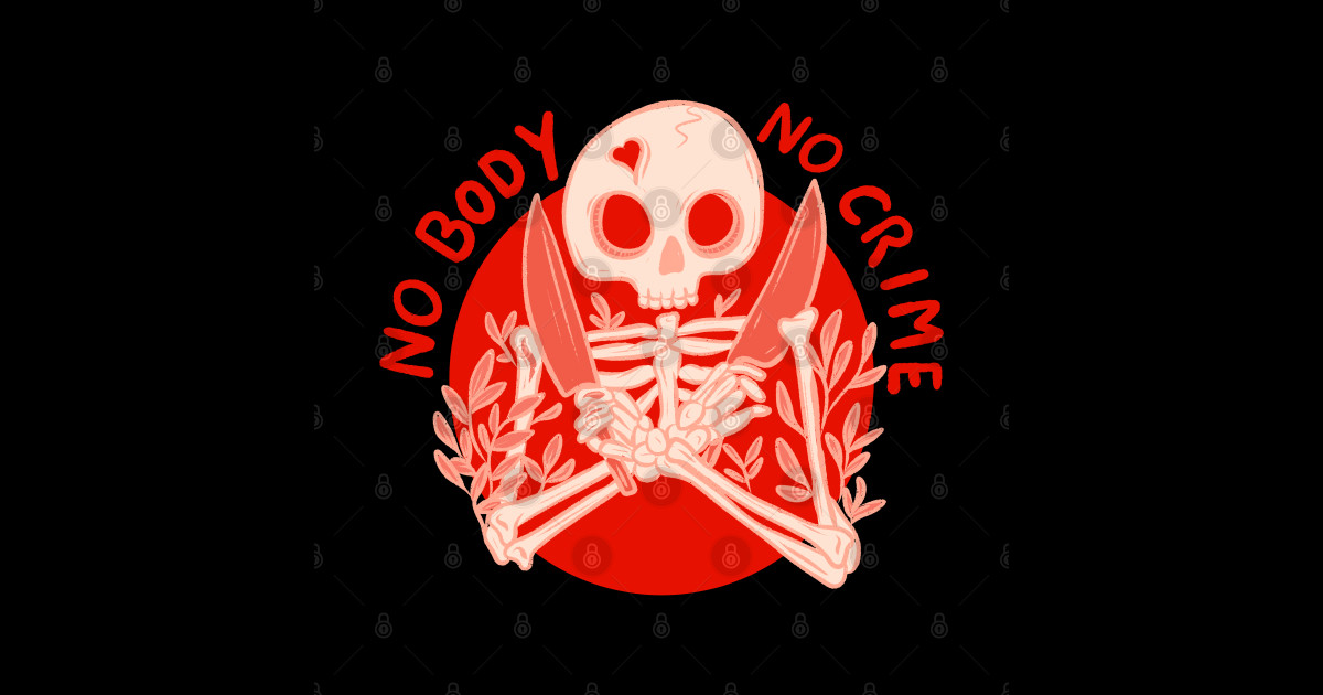 No body no crime - No Body No Crime - Sticker | TeePublic