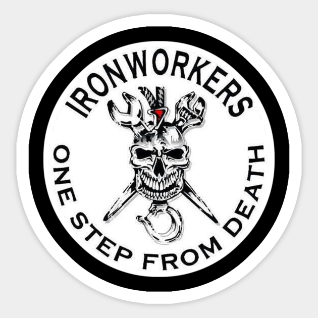 Ironworkers - Ironworker With Saying - Sticker | TeePublic