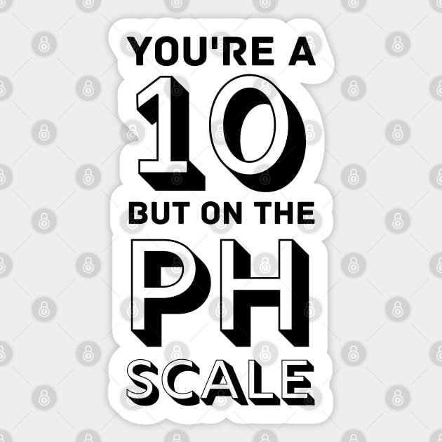 10 on the PH scale - Chemistry - Sticker | TeePublic