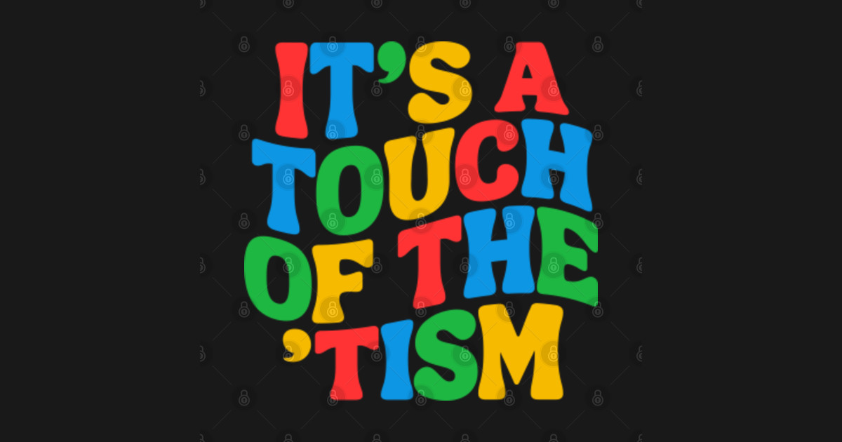 Funny It's A Touch Of The 'Tism Cool Autism Awareness Saying For ...