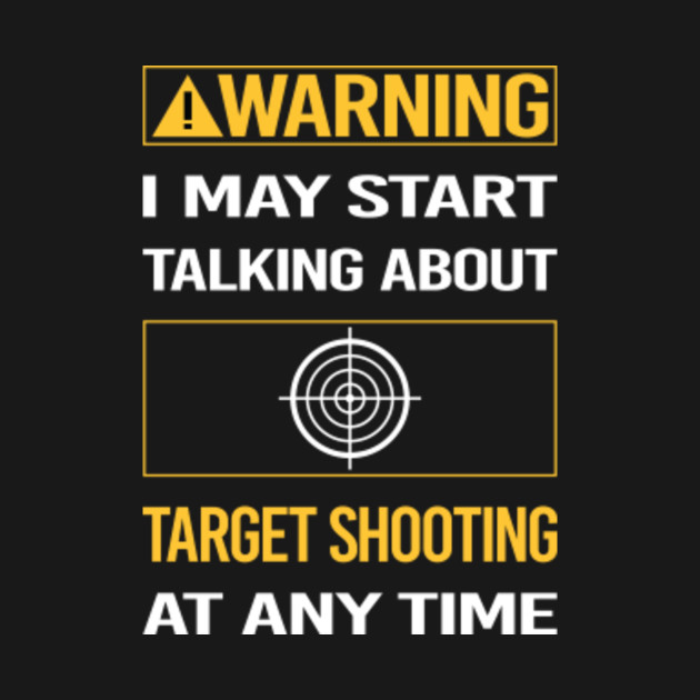 Funny Yellow Warning Target Shooting - Target Shooting - T-Shirt sold ...