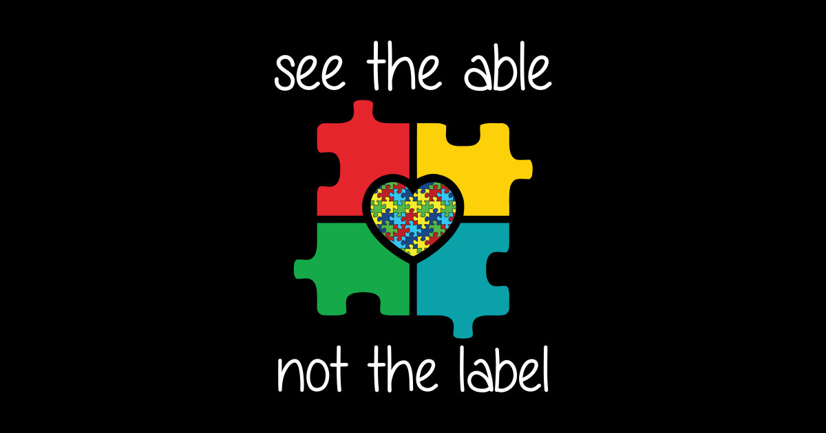 See The Able Not The Label Autism Awareness - Autism - Sticker | TeePublic
