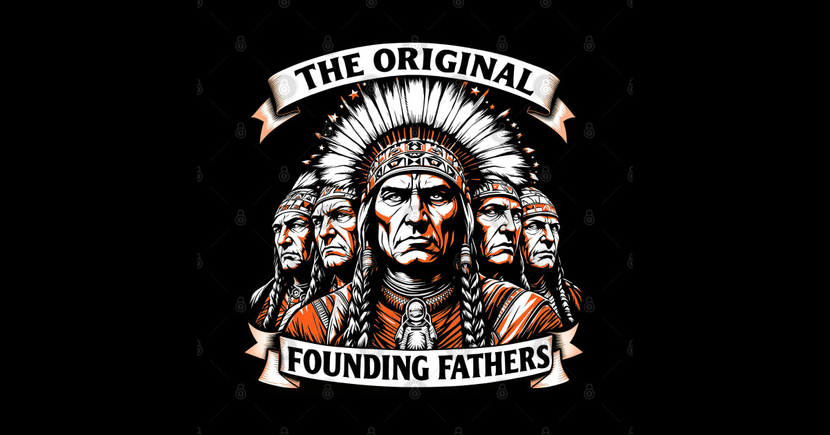 The Original Founding Fathers Indigenous Native Americans - Native ...