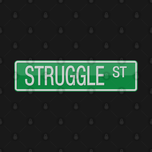 Struggle Street Sign T-shirt - Struggle Street - Hoodie | TeePublic