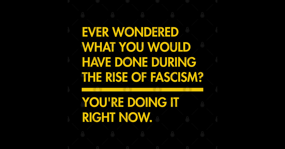 Ever Wondered What You Would Have Done During the Rise of Fascism? You ...