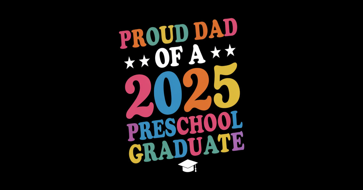 Proud Dad Class of 2025 Preschool Pre-K Graduate Graduation - Proud Dad ...