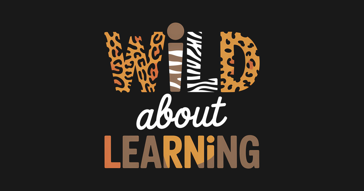 Wild About Learning Back To School Students Teachers Novelty - Wild ...