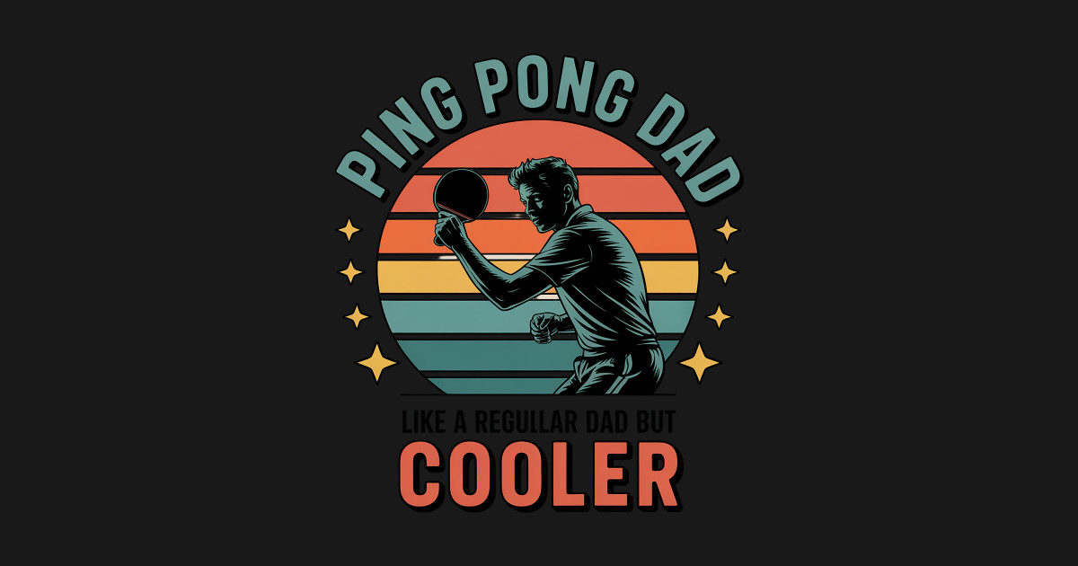Ping Pong Dad Table Tennis Player Father's Day - Ping Pong Dad Table ...