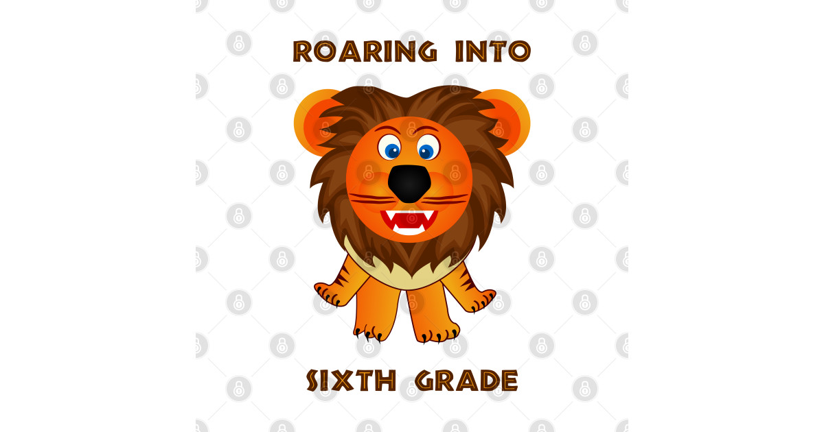 Roaring Into Sixth Grade (Cartoon Lion) - Back To School - T-Shirt ...