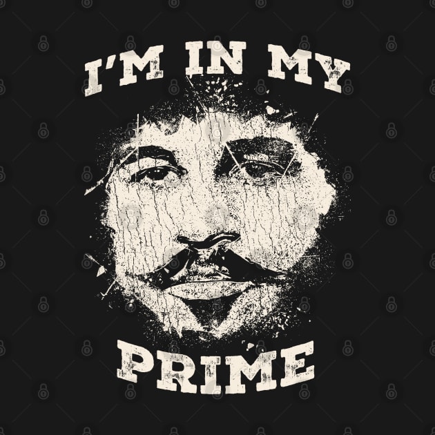Im In My Prime - Im In My Prime - T-Shirt | TeePublic