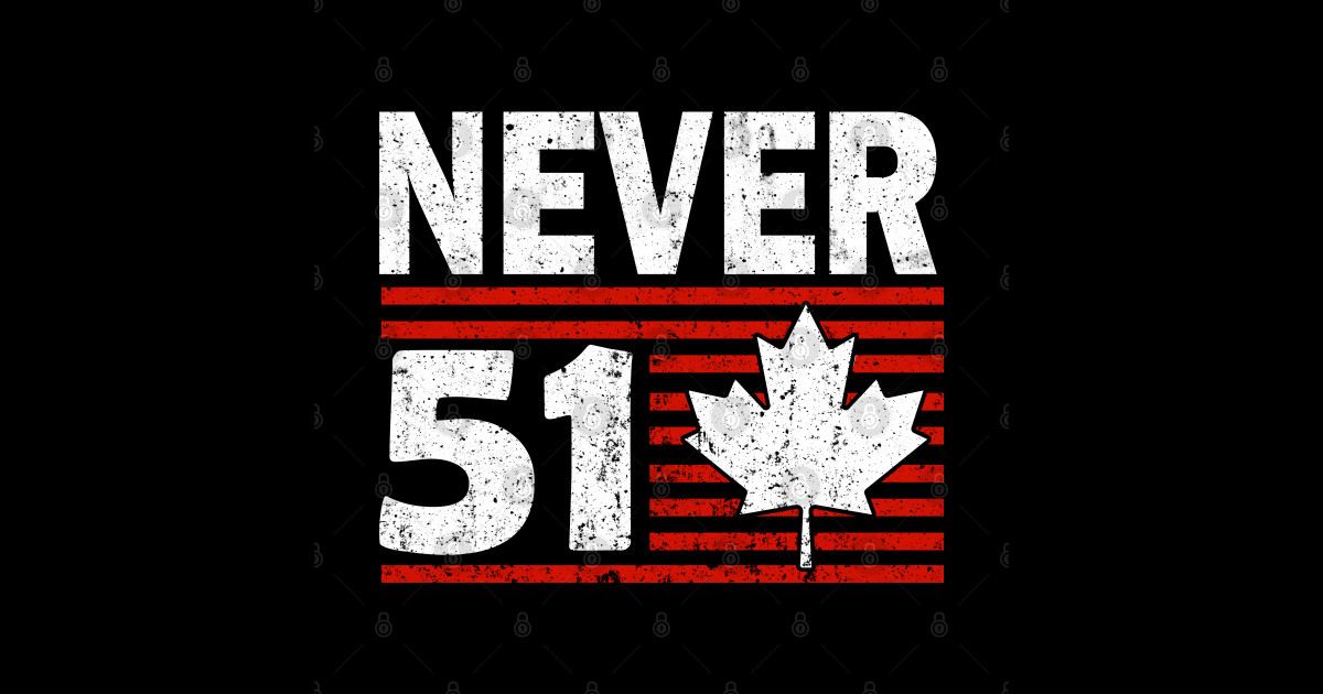 Canada 51st STATE Funny Trump Canada Meme - Never 51st State Canada ...